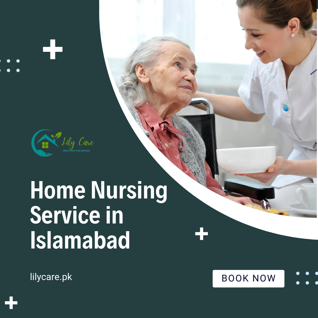 Home Nursing Services in Islamabad | Lily Care Patient Care - Lily Care ...